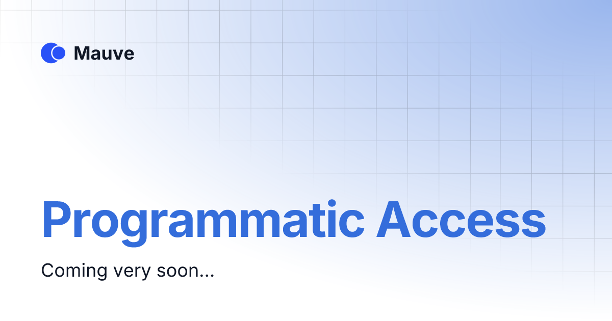 Programmatic Access | Mauve