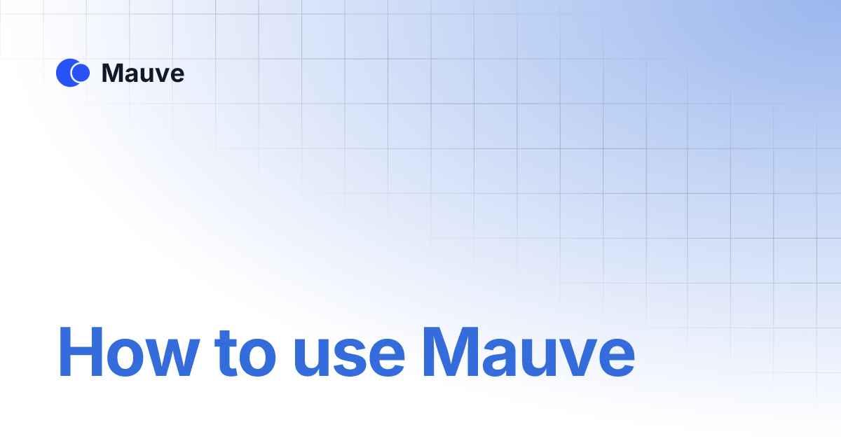 How to use Mauve | Mauve